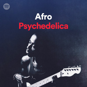 Afro Psychedelica - playlist by Spotify | Spotify