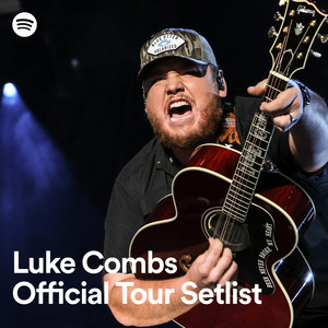 Luke Combs Official Tour Setlist - playlist by Spotify | Spotify