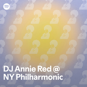 DJ Annie Red @ NY Philharmonic | Spotify Playlist