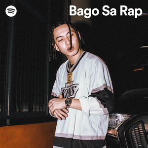 Bago Sa Rap - playlist by Spotify | Spotify