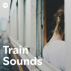 Train Sounds | Spotify Playlist