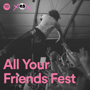 All Your Friends Fest 2024 - playlist by Spotify | Spotify