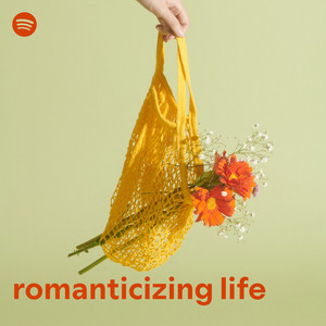 romanticizing life - playlist by Spotify | Spotify