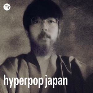 hyperpop japan | Spotify Playlist