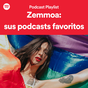 Zemmoa: sus podcasts favoritos - playlist by Spotify | Spotify