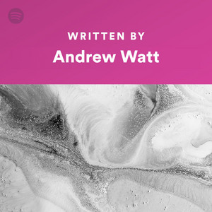 Written By Andrew Watt on Spotify