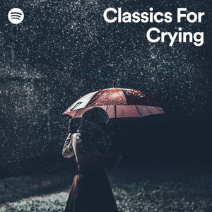 Classics For Crying - playlist by Spotify | Spotify