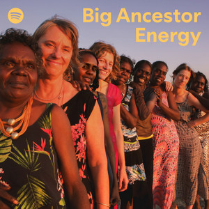 Big Ancestor Energy - playlist by Spotify | Spotify