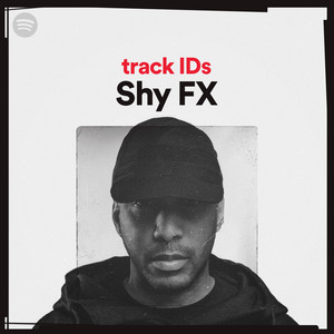 Shy FX's track IDs - playlist by Spotify | Spotify
