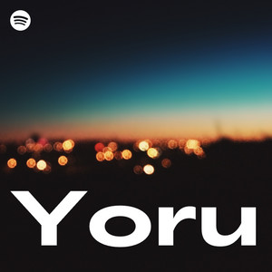 Yoru - playlist by Spotify | Spotify