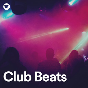 Club Beats - playlist by Spotify | Spotify