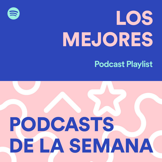 Los Mejores Podcasts De La Semana Spotify Playlist 4559