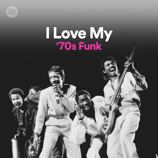 I Love My 70s Funk Spotify Playlist