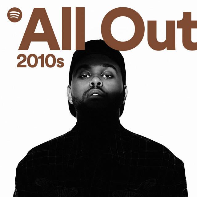 All Out 2010s | Spotify Playlist