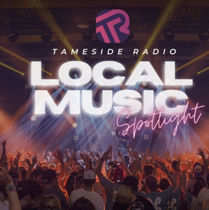 Tameside Radio Local Music Spotlight on Spotify