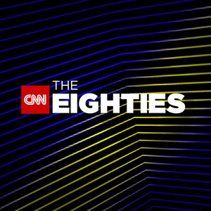 THE EIGHTIES on CNN on Spotify