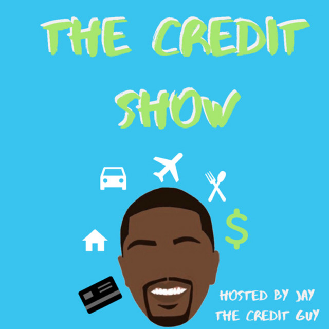 The Credit Show: The Good Bad & Ugly about credit Hosted By Jay The ...