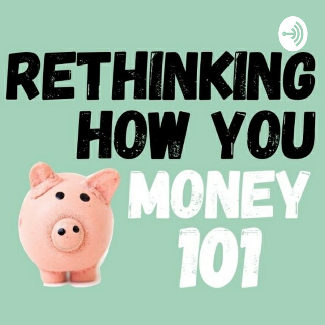 Rethinking How You Money 101 | Podcast on Spotify