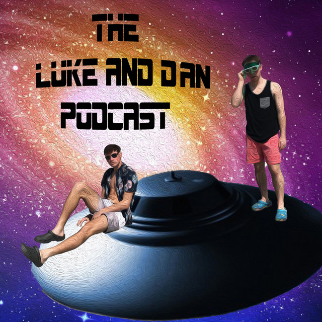 The Luke and Dan Podcast | Podcast on Spotify