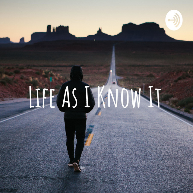 Life As I Know It | Podcast on Spotify