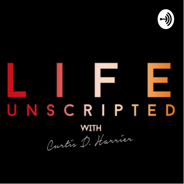 Life Unscripted With Curtis Dean Harrier | Podcast on Spotify