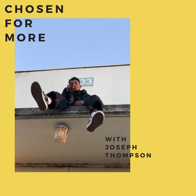 Chosen For More with Joseph Thompson | Podcast on Spotify