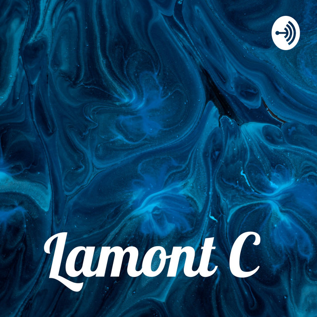 Lamont C | Podcast on Spotify