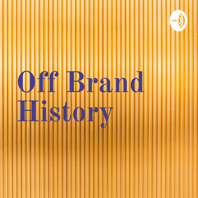 Off Brand History | Podcast on Spotify