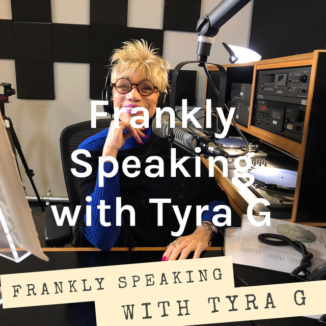 Frankly Speaking with Tyra G | Podcast on Spotify