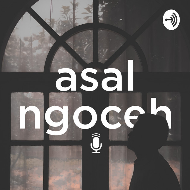 Asal Ngoceh | Podcast on Spotify