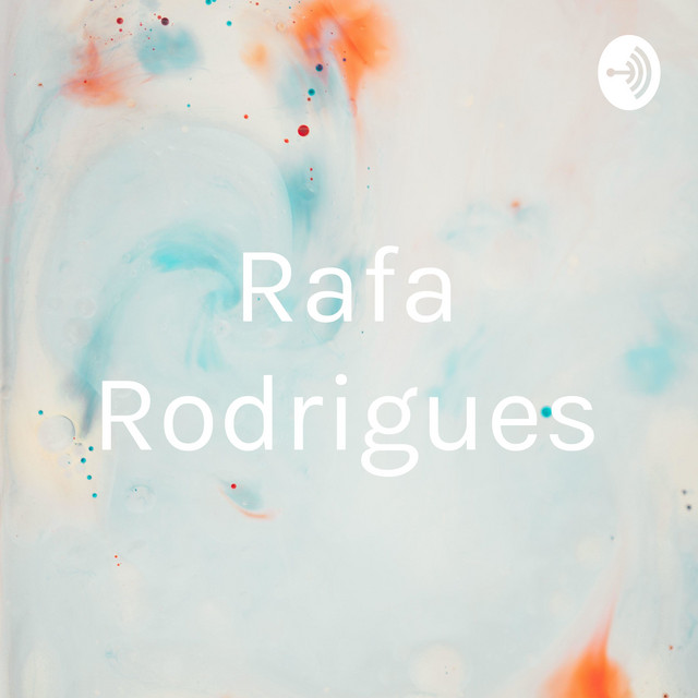 Rafa Rodrigues | Podcast on Spotify