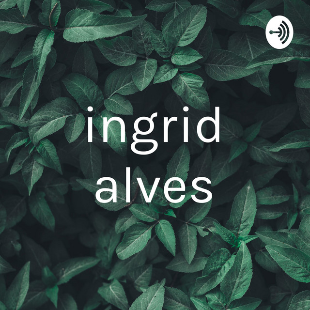 ingrid alves | Podcast on Spotify