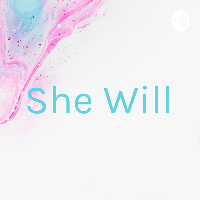 She Will | Podcast on Spotify