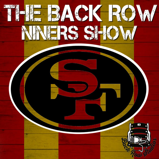 The Back Row Niners Show - A San Francisco 49ers Podcast | Podcast on ...