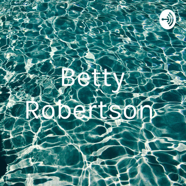 Betty Robertson | Podcast on Spotify