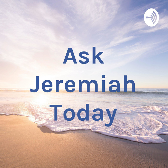 Ask Jeremiah Today | Podcast on Spotify