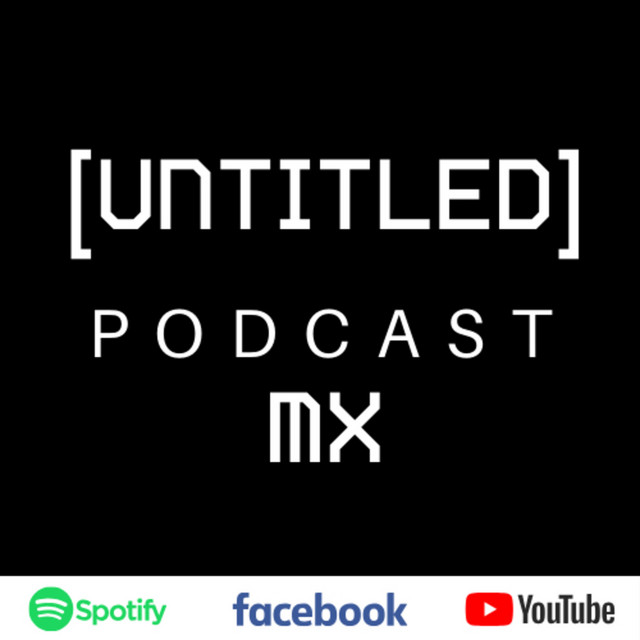 Untitled Podcast MX | Podcast on Spotify