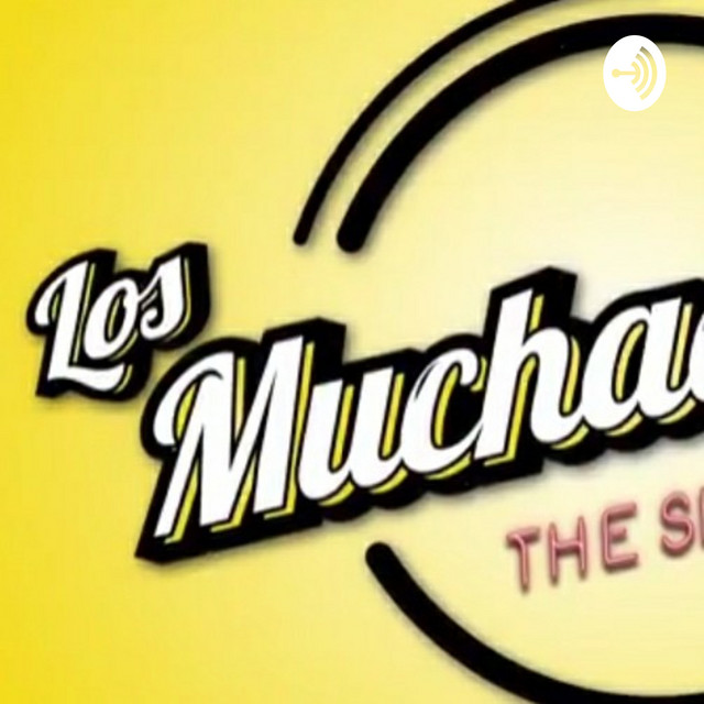Los muchachones Live | Podcast on Spotify