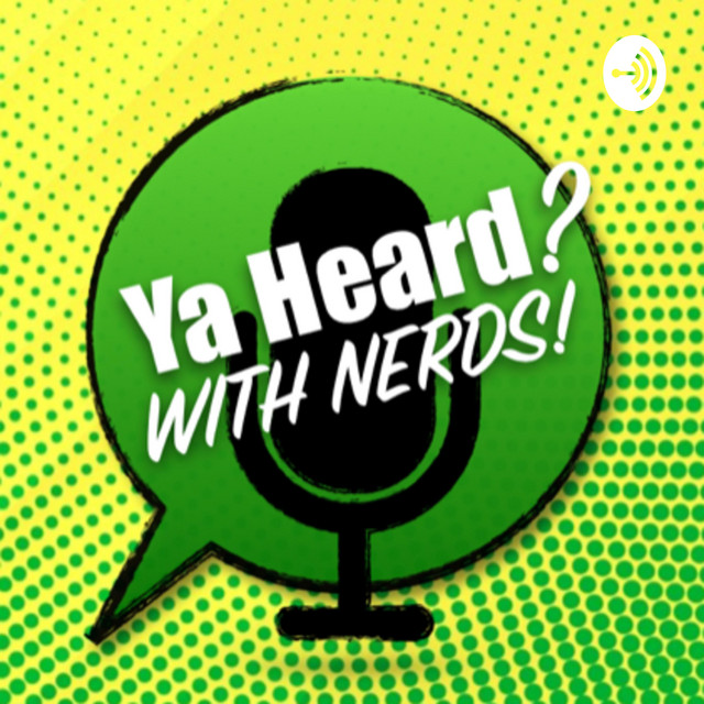 Ya Heard? With Nerds! | Podcast on Spotify