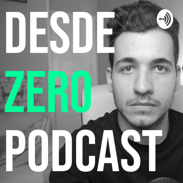 DESDE ZERO PODCAST | Podcast on Spotify