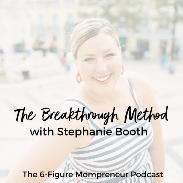 The Breakthrough Method with Stephanie Booth - 6-Figure Secrets ...