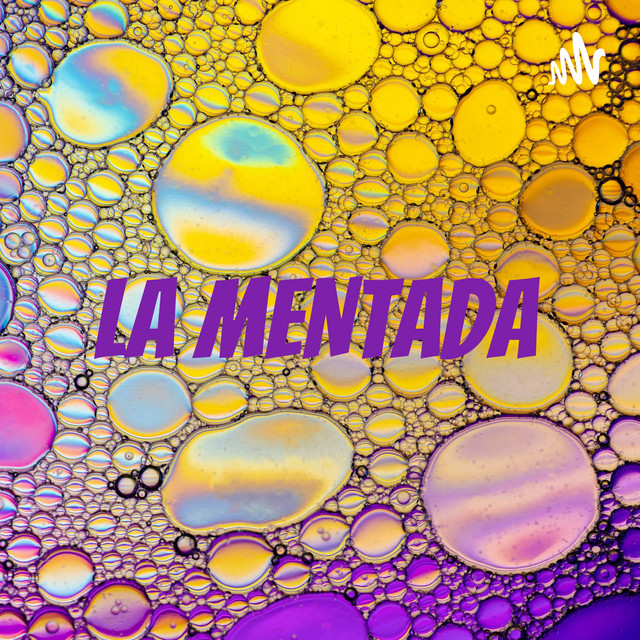 LA MENTADA | Podcast on Spotify