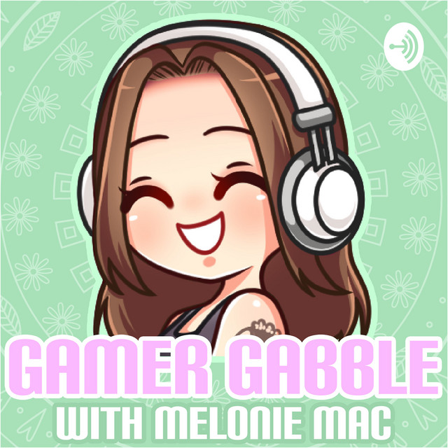 Gamer Gabble with Melonie Mac | Podcast on Spotify