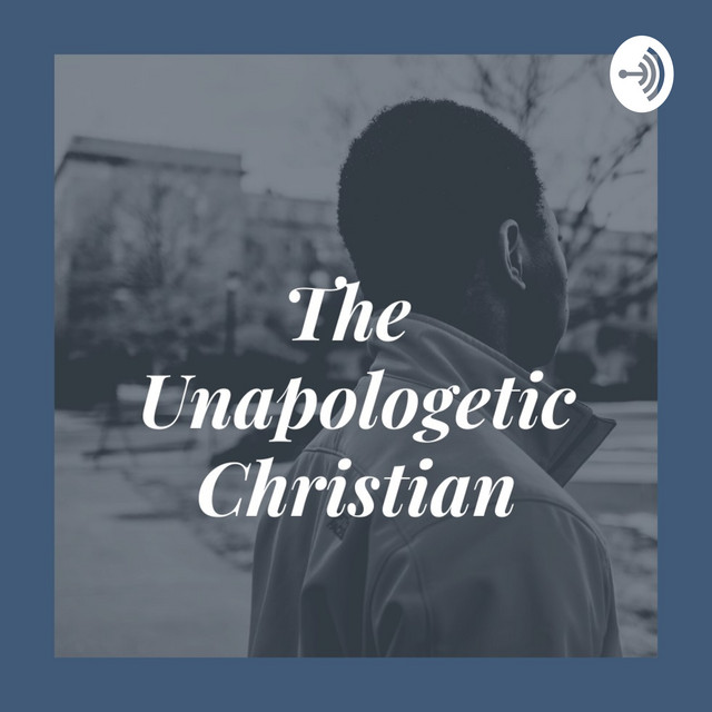 Unapologetic Christian | Podcast on Spotify