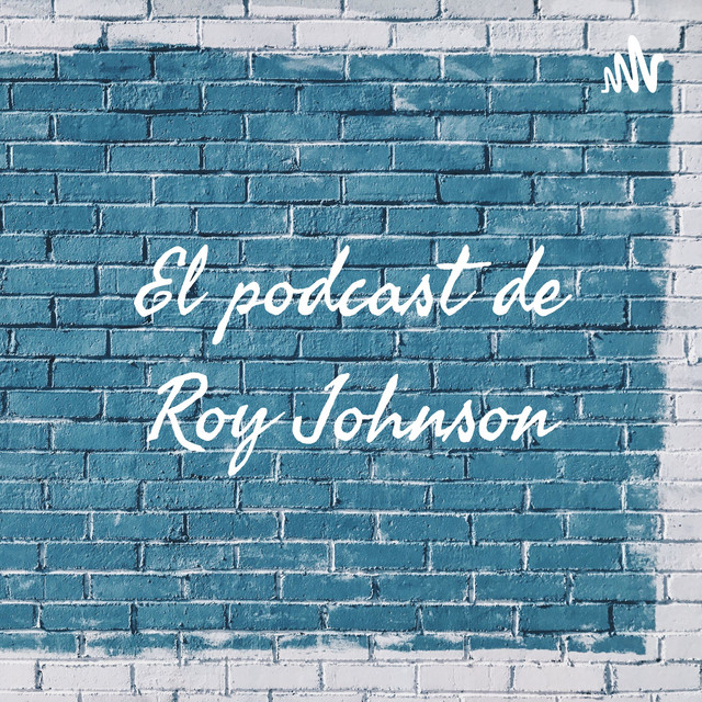 El podcast de Roy Johnson | Podcast on Spotify