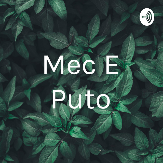 Mec E Puto | Podcast on Spotify