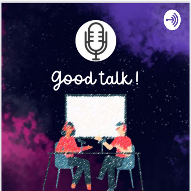 Good Talk Podcast On Spotify
