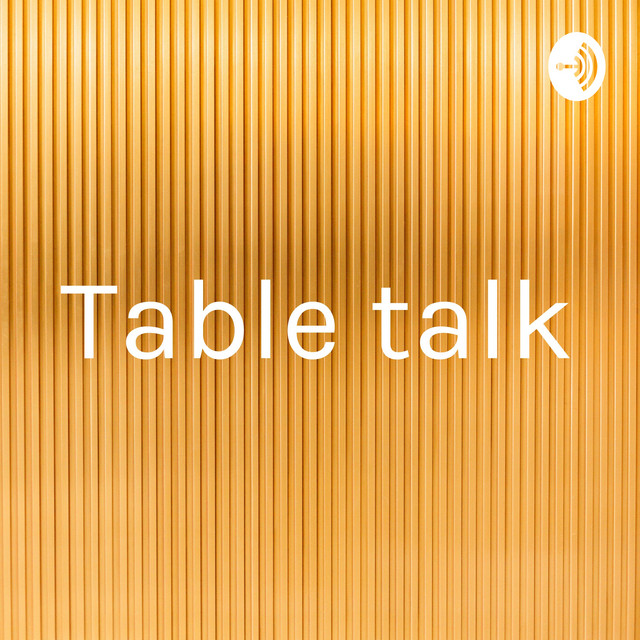 Table talk | Podcast on Spotify