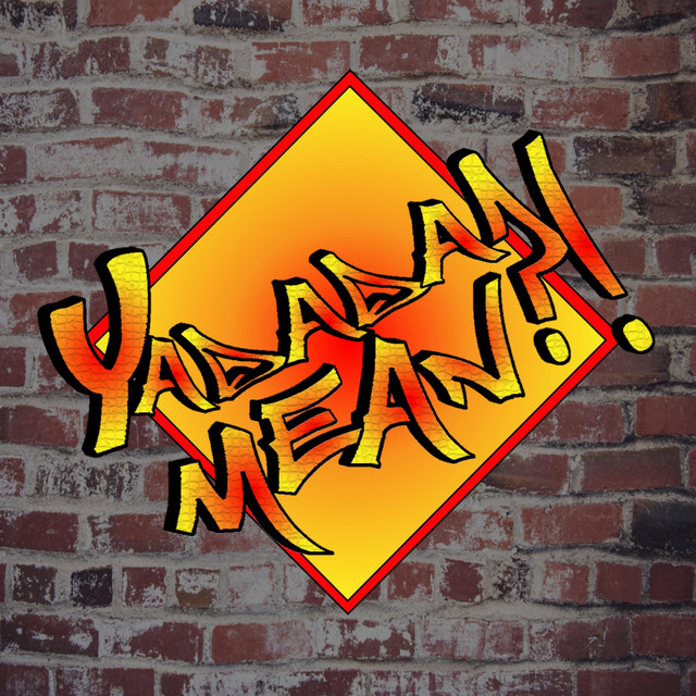 Yadadamean?! | Podcast on Spotify