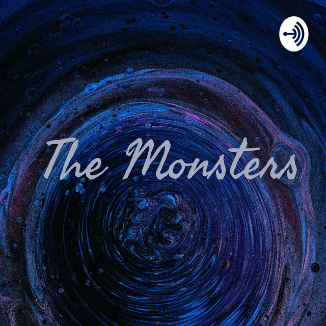 The Monsters | Podcast on Spotify